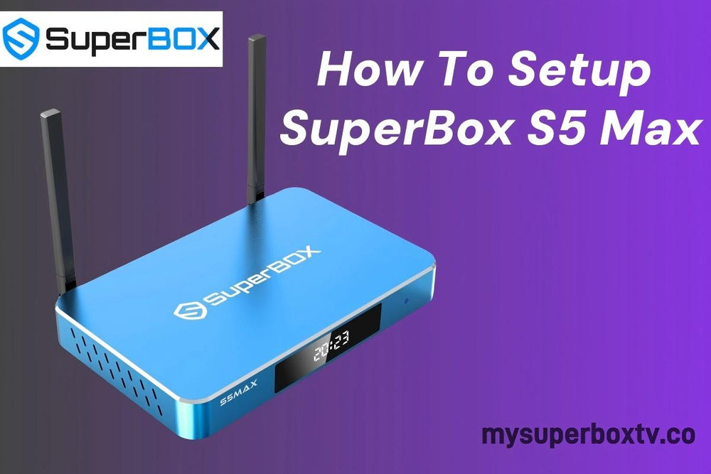 SuperBox Official Store | Setup Guide